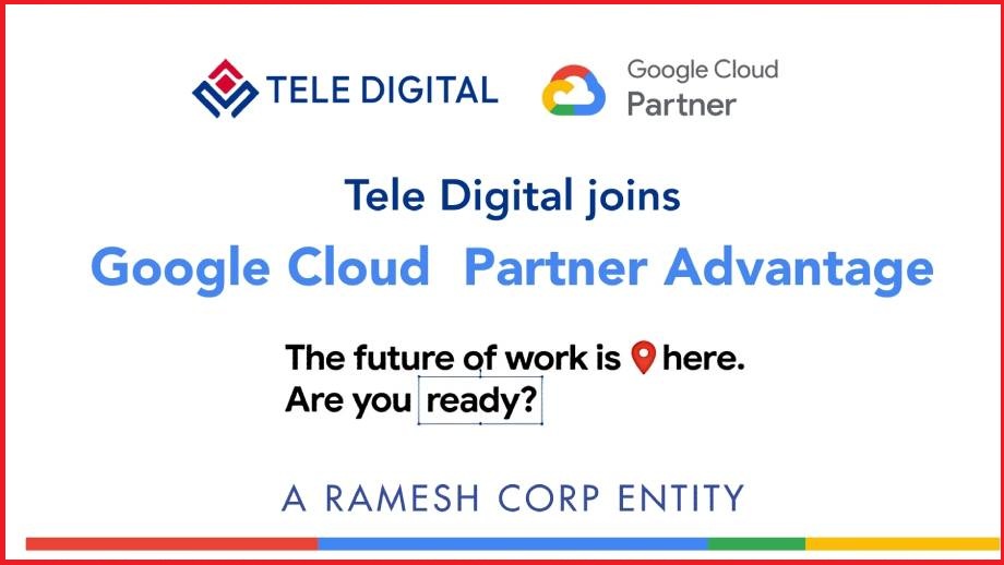 Tele Digital Services joins Google Cloud Partner Advantage - Technology ...